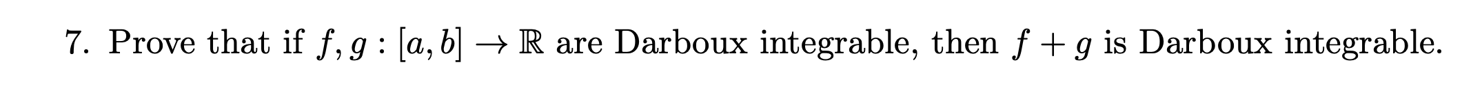 Solved 7. Prove that if f,g: [a, b] → R are Darboux | Chegg.com