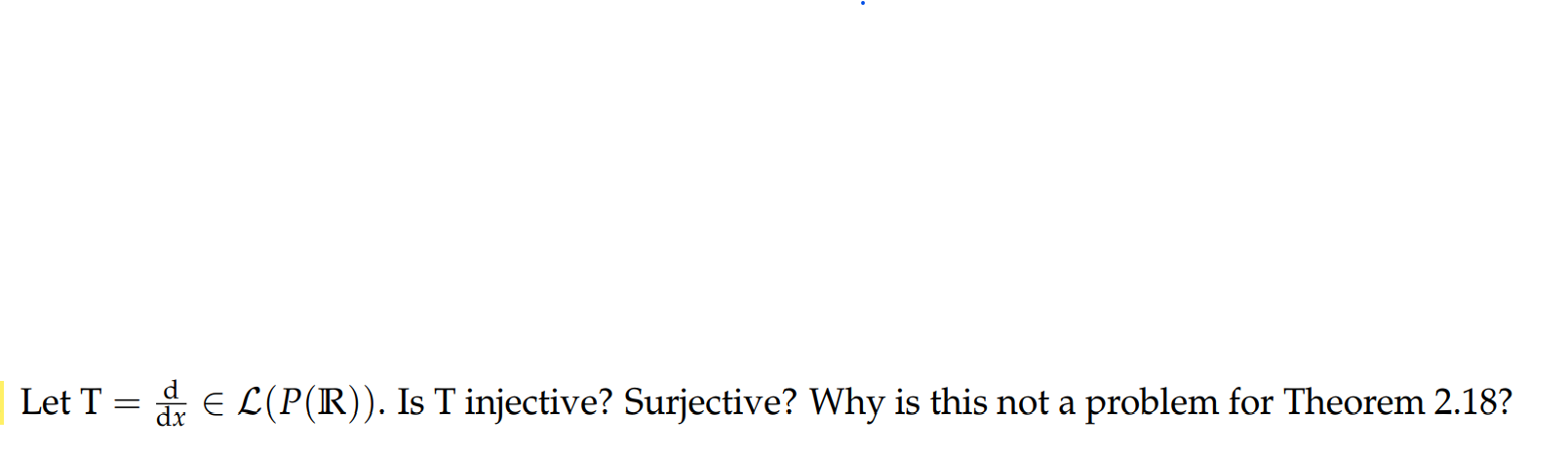 Solved Let T = E L(P(R)). Is T injective? Surjective? Why is | Chegg.com