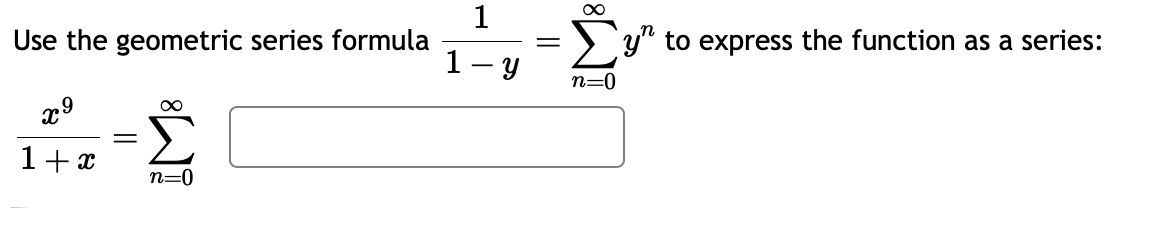 Solved Use the geometric series formula 1−y1=∑n=0∞yn to | Chegg.com