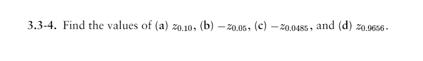Solved 3.3-4. Find the values of (a) z0.10, (b) −z0.05, (c) | Chegg.com