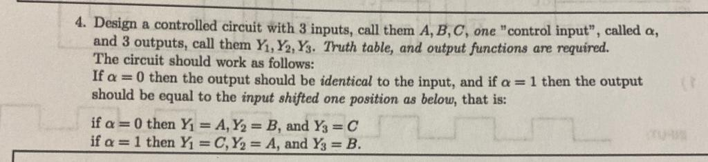 Solved 4. Design a controlled circuit with 3 inputs, call | Chegg.com
