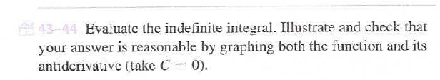 Solved # 43-44 Evaluate the indefinite integral. Illustrate | Chegg.com
