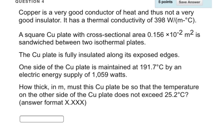 Solved Copper is a very good conductor of heat and thus not | Chegg.com