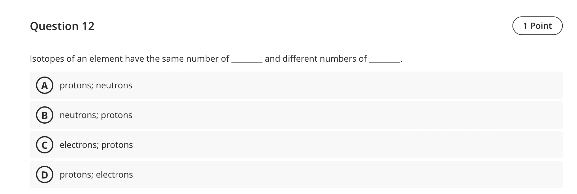 Solved Question 12Isotopes of an element have the same | Chegg.com
