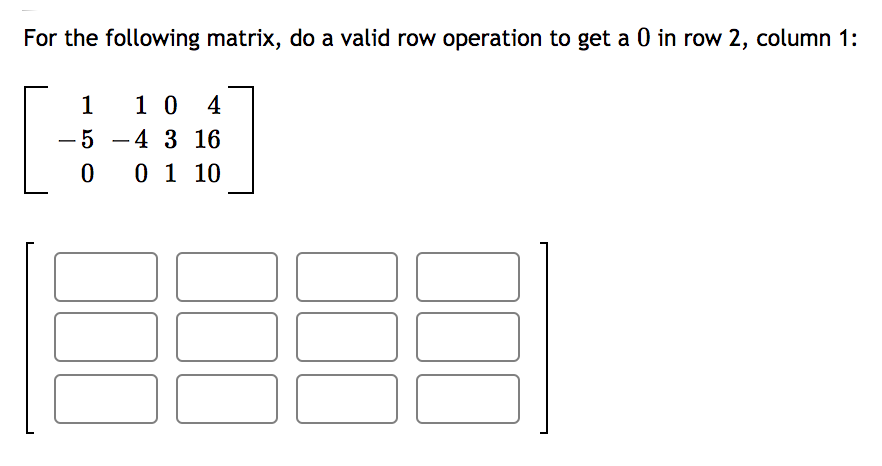 Solved For the following matrix, do a valid row operation to | Chegg.com