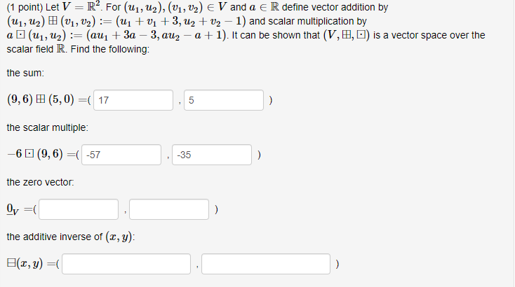 Solved (1 point) Let V=R2. For (u1,u2),(v1,v2)∈V and a∈R | Chegg.com