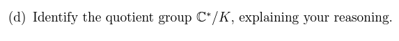 Solved Let C∗ be the group of non-zero complex numbers | Chegg.com