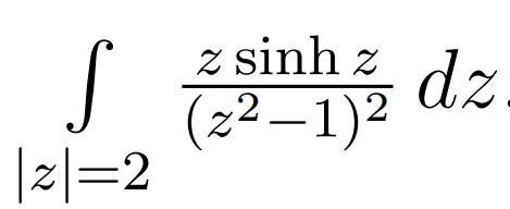 Solved S |2|=2 z sinh z (z²−1)² dz | Chegg.com