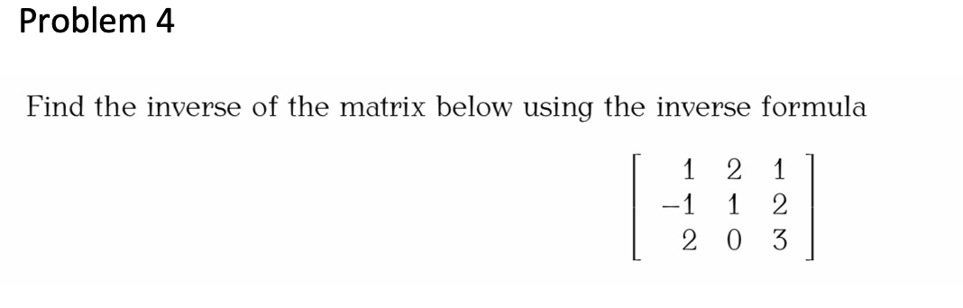 Solved Find the inverse of the matrix below using the | Chegg.com