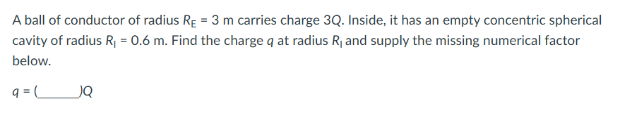 Solved A ball of conductor of radius RE=3 m carries charge | Chegg.com