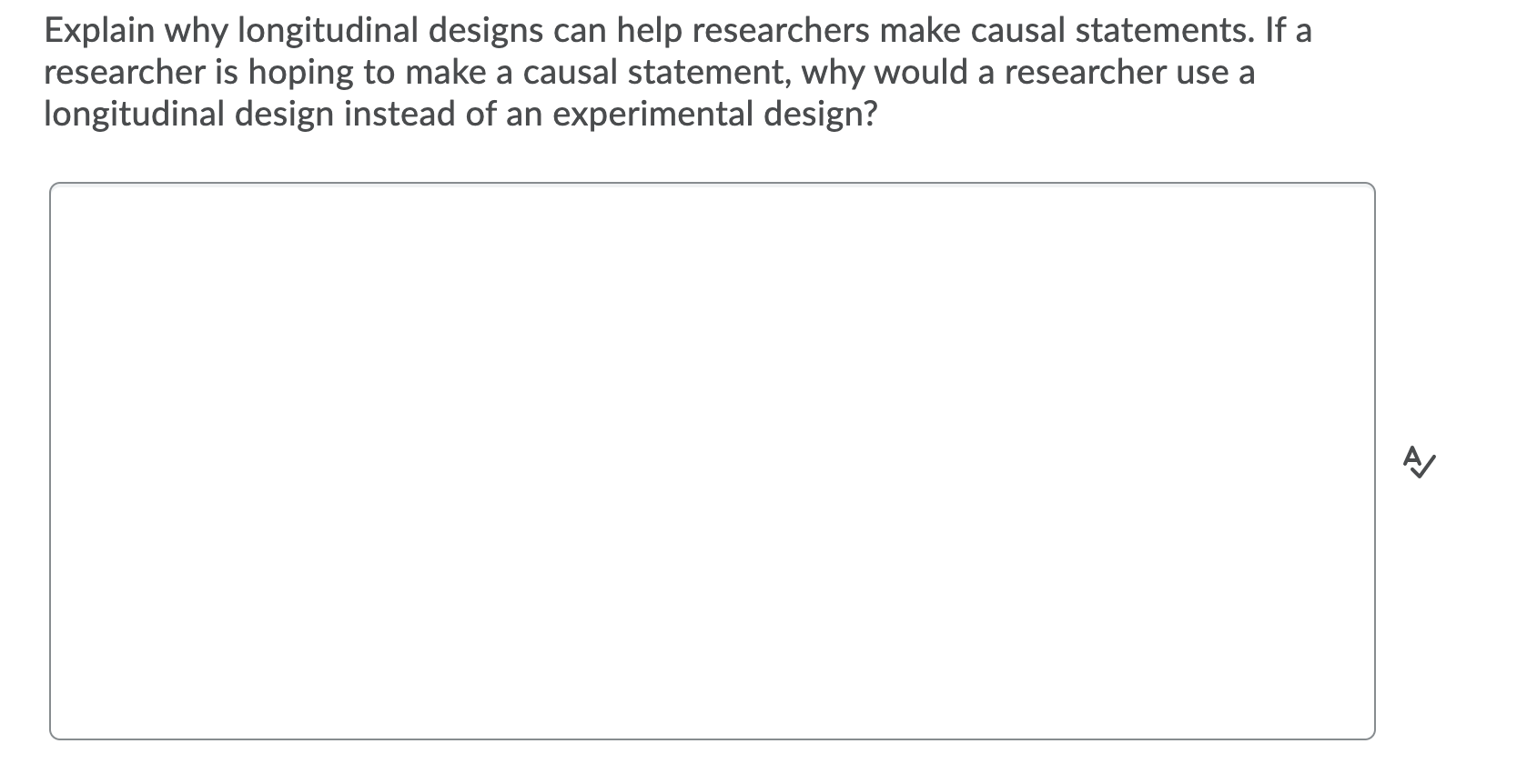Solved Explain why longitudinal designs can help researchers | Chegg.com