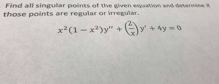 Solved Find all singular points of the given equation and | Chegg.com