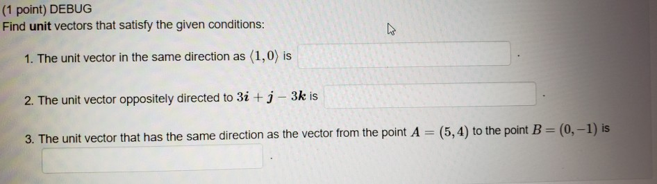Solved (1 point) DEBUG Find unit vectors that satisfy the | Chegg.com