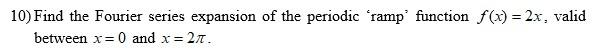 Solved 10) Find the Fourier series expansion of the periodic | Chegg.com