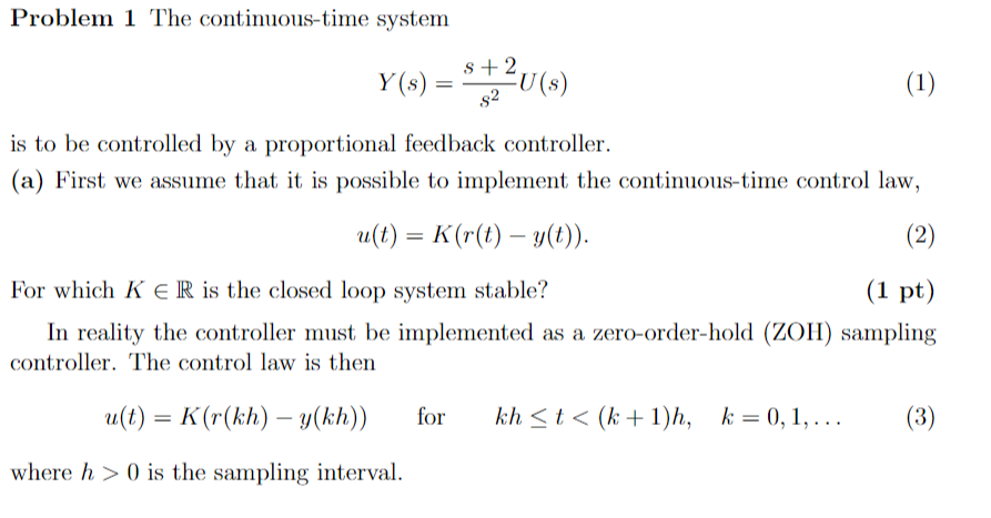 Solved Problem 1 The continuous-time system Y(s)=s2s+2U(s) | Chegg.com