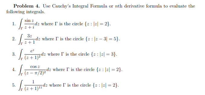 Solved Problem 4. Use Cauchy's Integral Formula or nth | Chegg.com
