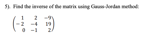 Solved 5). Find the inverse of the matrix using Gauss-Jordan | Chegg.com