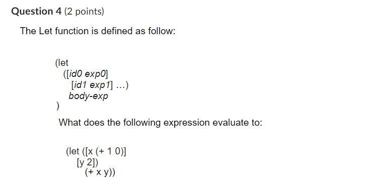 Solved uestion 4 ( 2 points) The Let function is defined as | Chegg.com