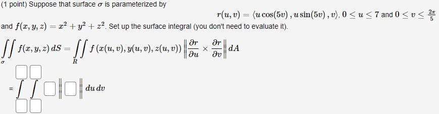 Solved (1 point) Suppose that surface o is parameterized by | Chegg.com