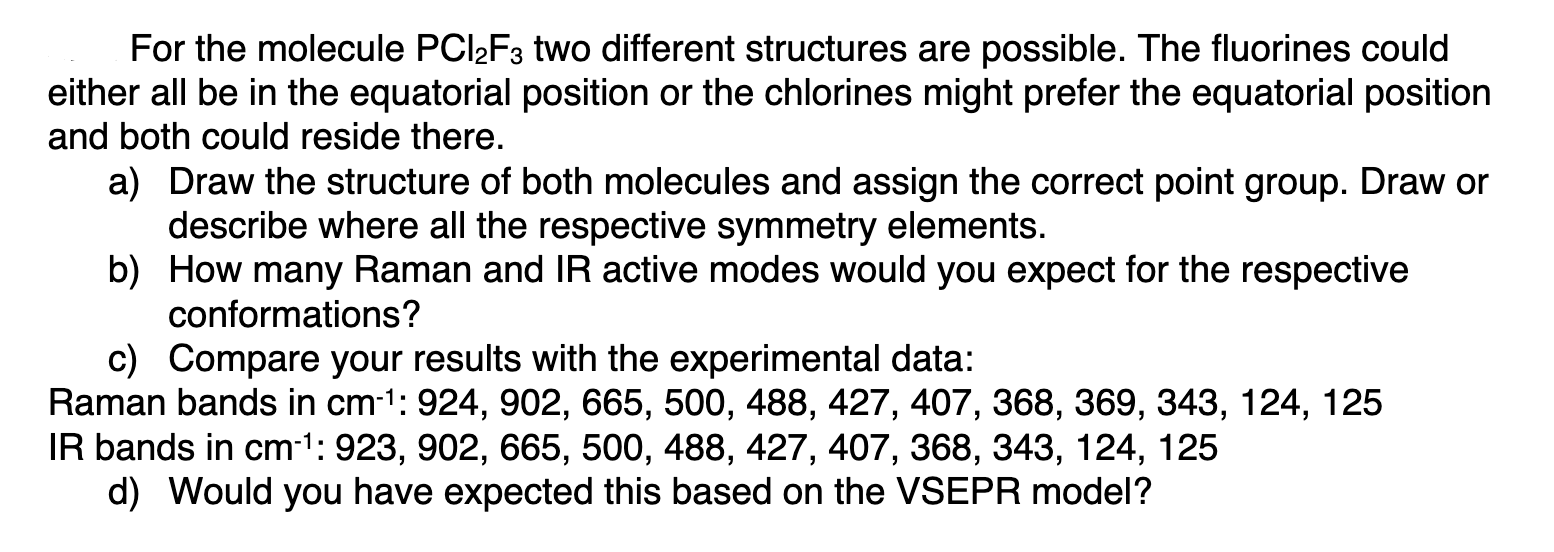 Solved For the molecule PCl2 F3 two different structures are | Chegg.com