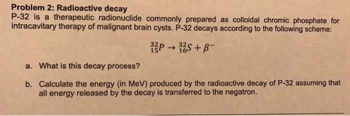 Solved P-32 is a therapeutic radionuclide commonly prepared | Chegg.com