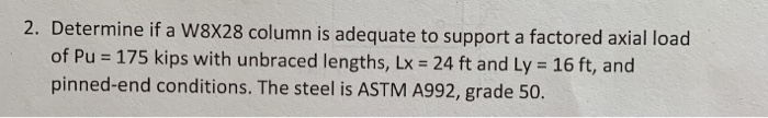 Solved 2. Determine if a W8X28 column is adequate to support | Chegg.com