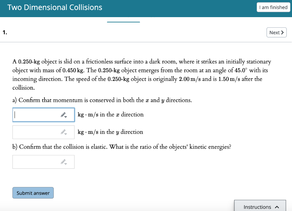 Solved Two Dimensional Collisions I am finished 1. Next > A | Chegg.com