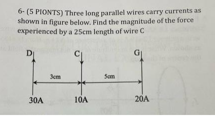 Solved 6-(5 PIONTS) Three long parallel wires carry currents | Chegg.com