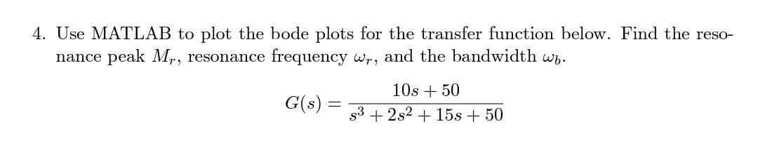 Solved 4. Use MATLAB to plot the bode plots for the transfer | Chegg.com