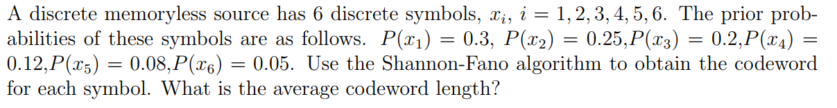 Solved A Discrete Memoryless Source Has 6 Discrete Symbols 7142