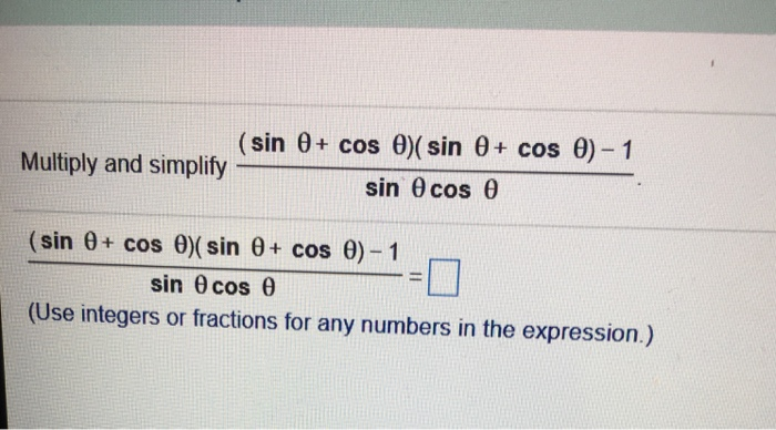 Solved (sin θ+ cos θ)(sin θ+ cos θ)-1 sin θ cos θ Multiply | Chegg.com