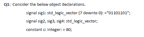 Solved Q1: Consider the below object declarations. signal | Chegg.com