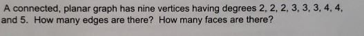 Solved A connected, planar graph has nine vertices having | Chegg.com