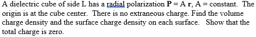 Solved A Dielectric Cube Of Side L Has A Radial Polarization