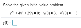 Solved Solve the given initial value problem. y" + 4y' +29) | Chegg.com