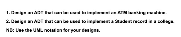 1. Design an ADT that can be used to implement an ATM | Chegg.com