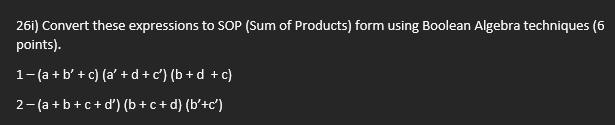 Solved 26i) Convert these expressions to SOP (Sum of | Chegg.com