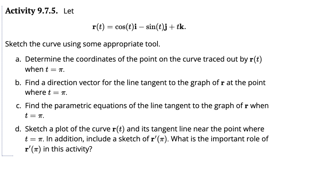Solved Activity 9.7.5. Let r(t)=cos(t)i−sin(t)j+tk. Sketch | Chegg.com