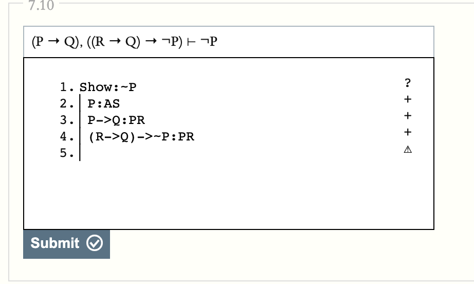 Solved (P→Q),((R→Q)→¬P)⊢¬P 1. Show: ∼ P 2. P:AS 3. P→Q:PR | Chegg.com