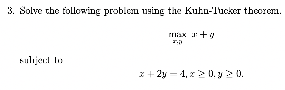 Solved 3. Solve the following problem using the Kuhn-Tucker | Chegg.com