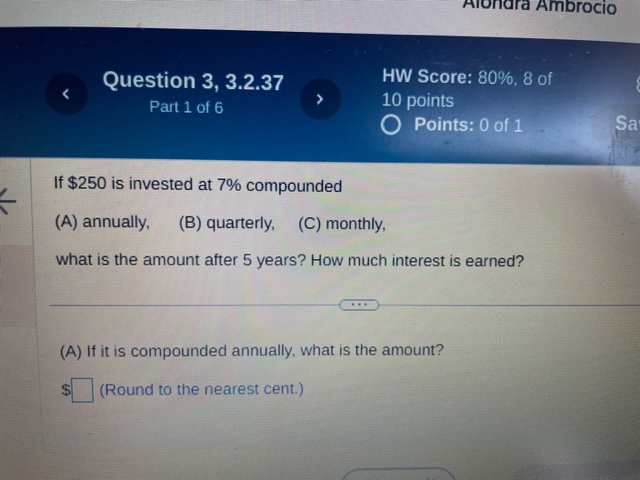 Solved If $250 is invested at 7% compounded (A) annually, | Chegg.com