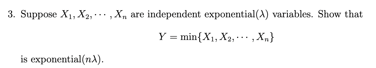 Solved 3. Suppose X1,X2,⋯,Xn are independent exponential (λ) | Chegg.com