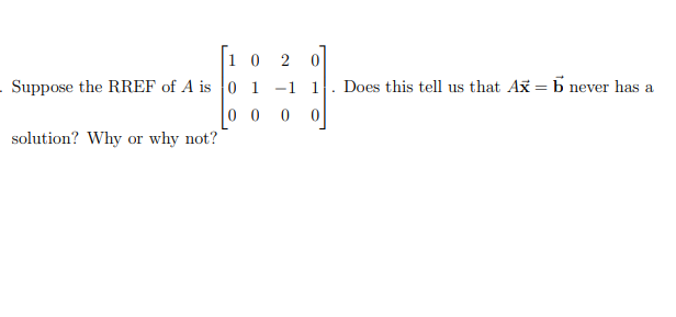Solved Suppose the RREF of A is ⎣⎡1000102−10010⎦⎤. Does this | Chegg.com