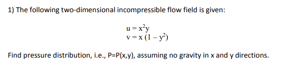 Solved 1) The following two-dimensional incompressible flow | Chegg.com