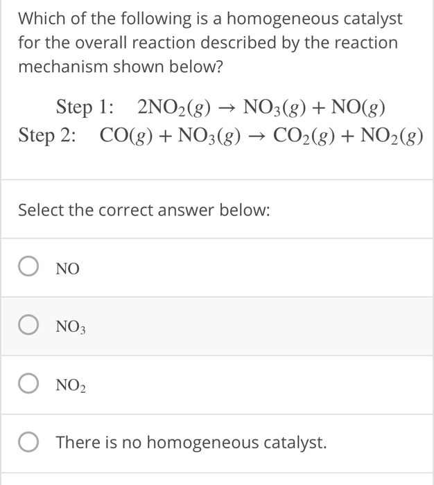 Solved Which of the following is a homogeneous catalyst for | Chegg.com