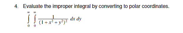 Solved 4. Evaluate the improper integral by converting to | Chegg.com