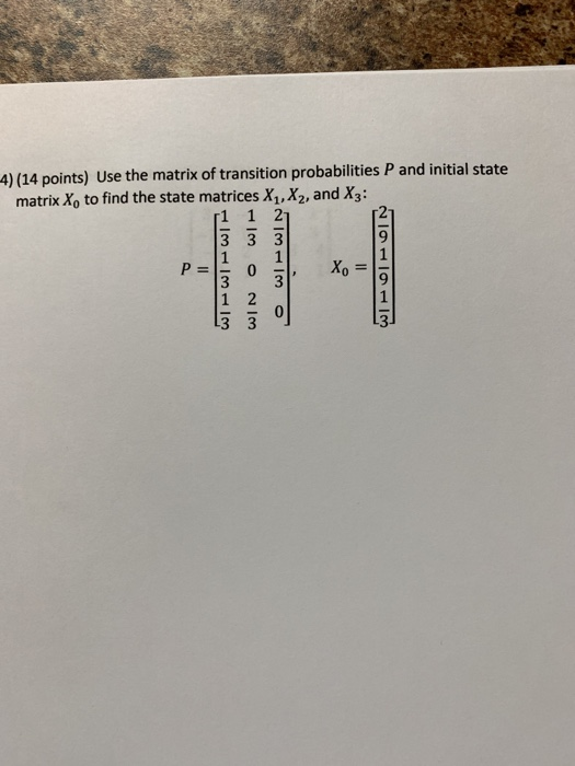 Solved 4) (14 points) Use the matrix of transition | Chegg.com