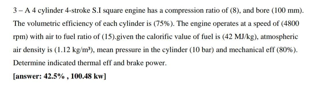 Solved 3 - A 4 cylinder 4-stroke S.I square engine has a | Chegg.com