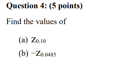Solved Question 4: (5 points) Find the values of (a) Z0.10 | Chegg.com