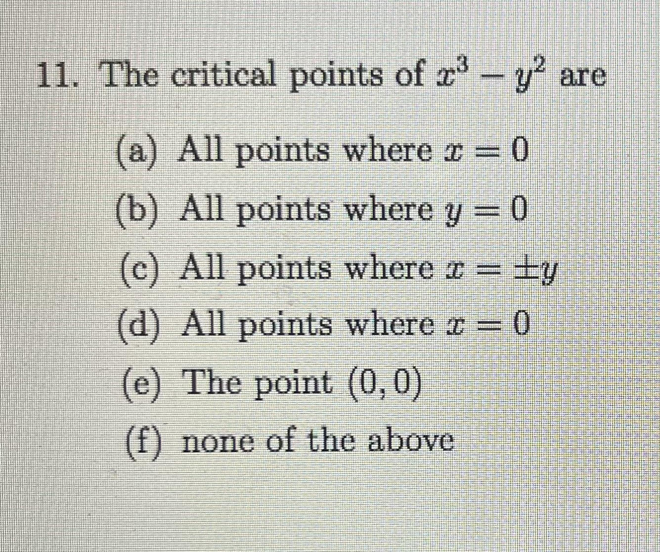 Solved The critical points of x3-y2 ﻿are(a) ﻿All points | Chegg.com